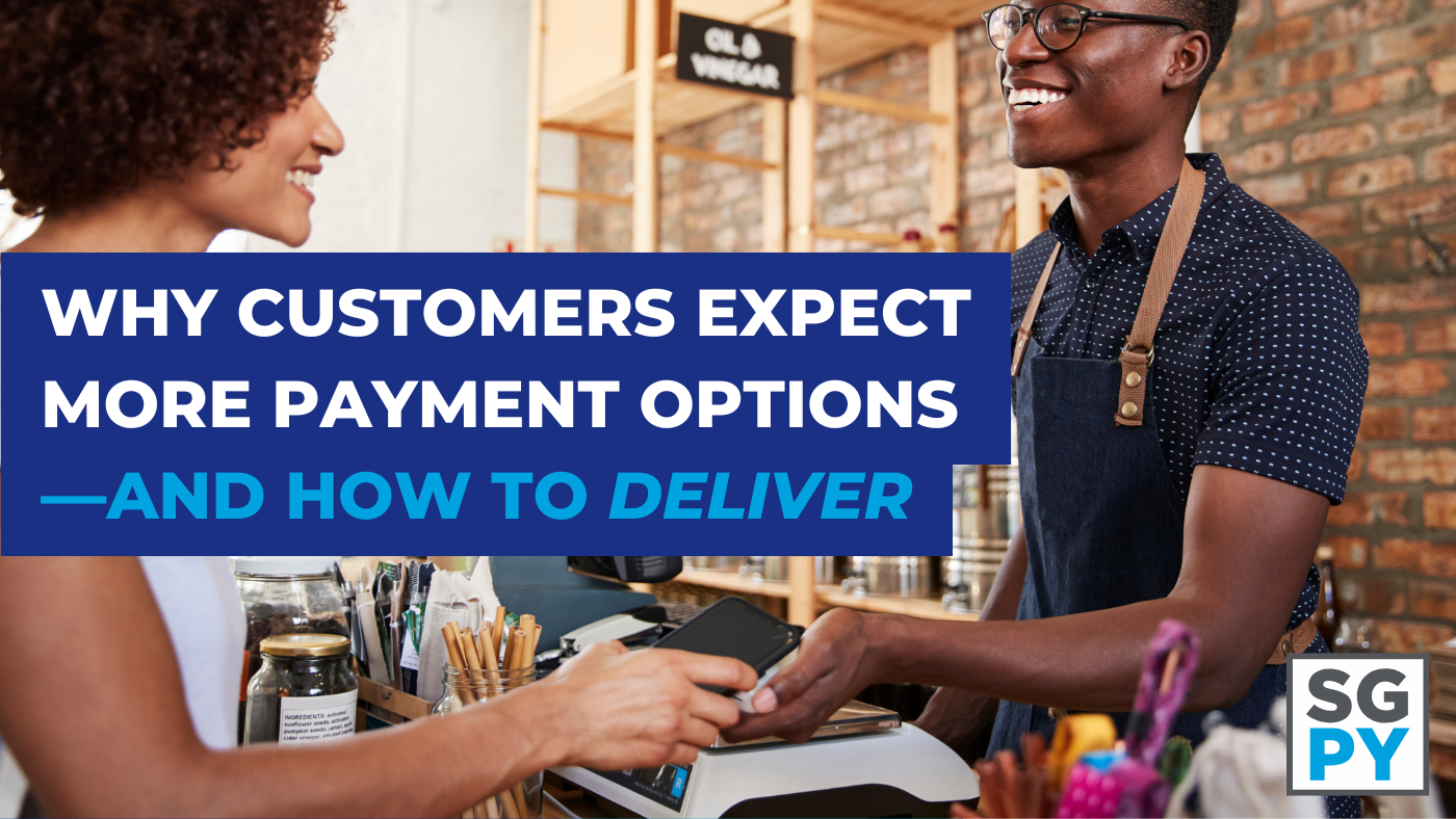Why Customers Expect More Payment Options—And How to Deliver - SignaPay
