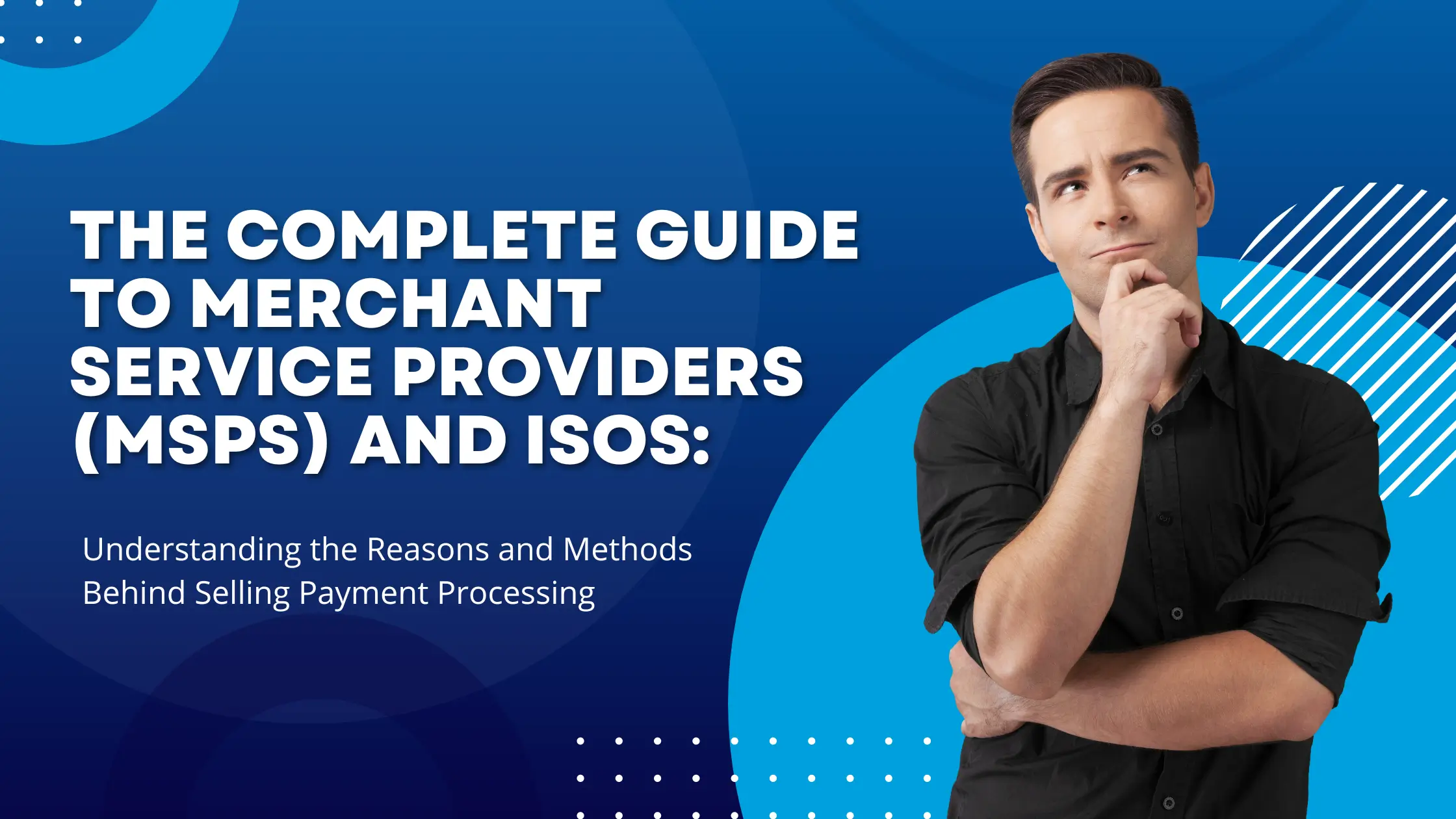 Comprehensive Guide to Merchant Service Providers (MSPs) and ISOs ...